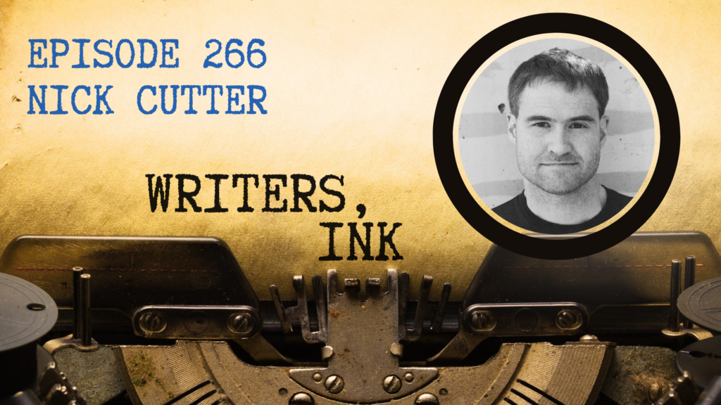 Writers, Ink Podcast: Episode 266 - Nick Cutter