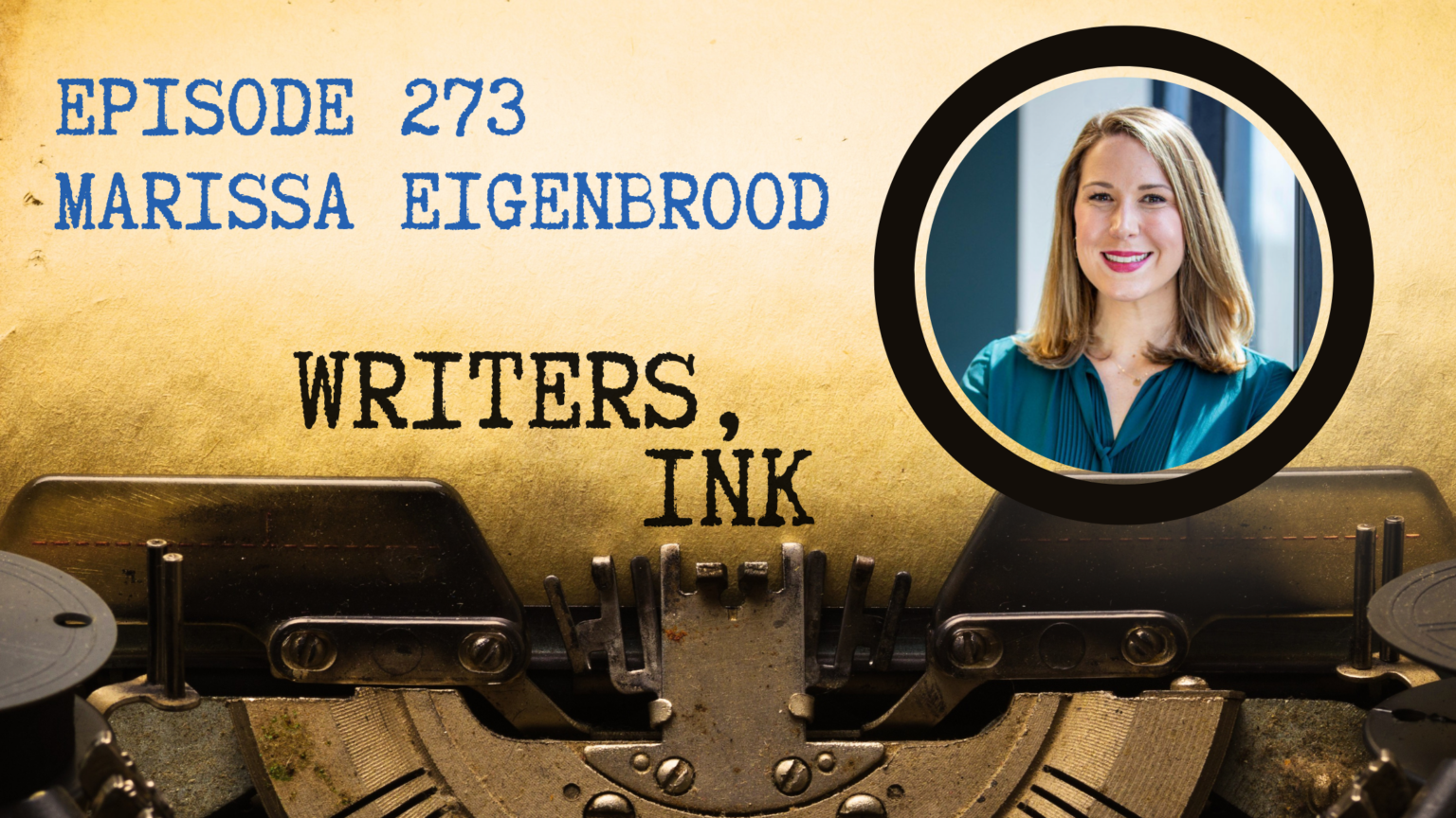 Writers, Ink Podcast: Episode 273 - Marissa Eigenbrood