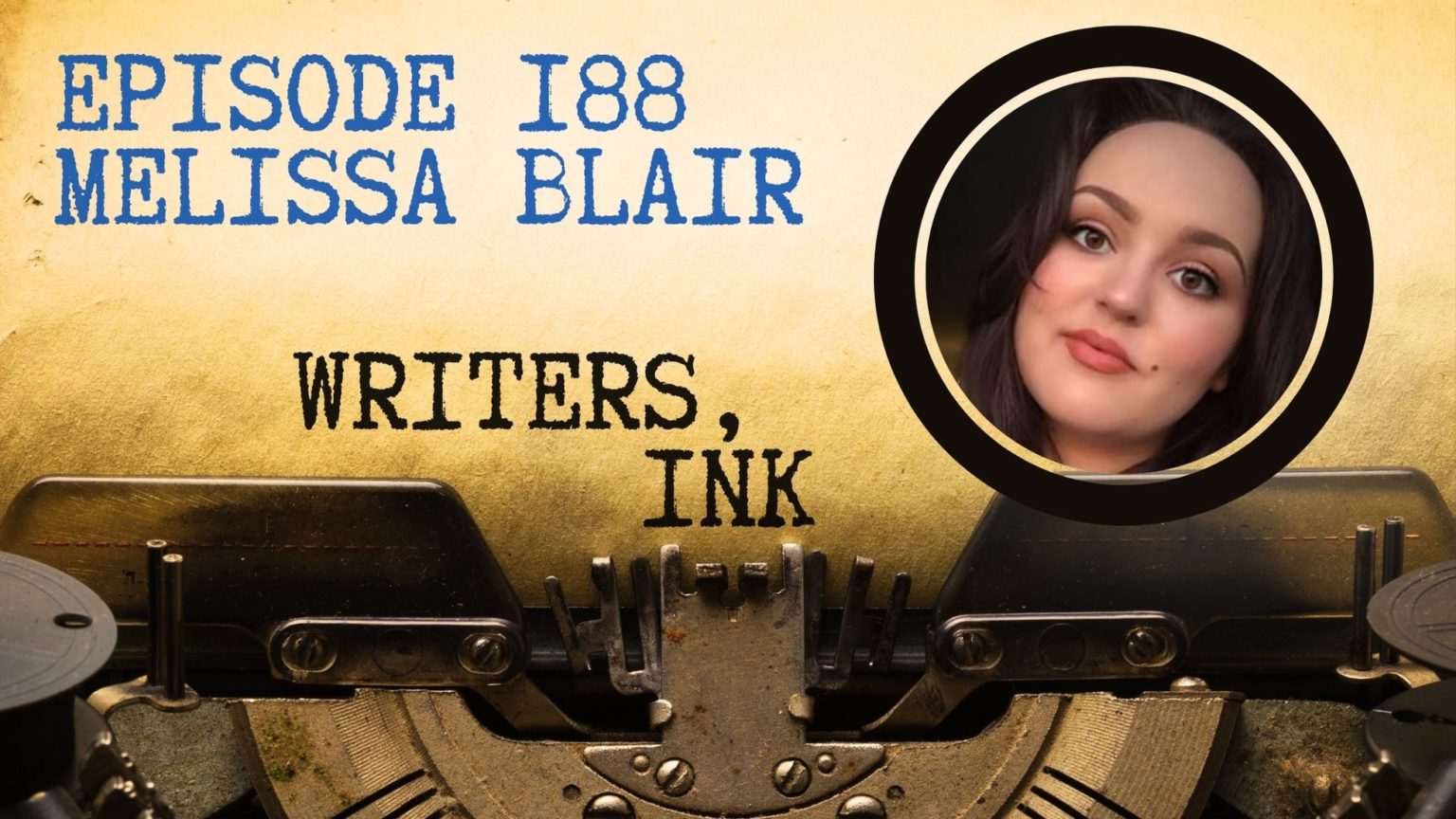 Writers, Ink Podcast: Episode 188 — Melissa Blair