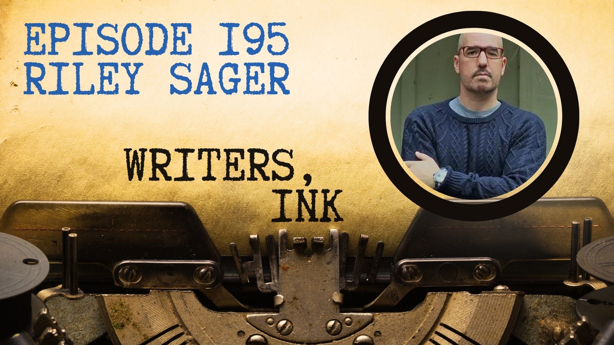 Writers, Ink Podcast: Episode 195 — The one where NYT bestseller Riley ...